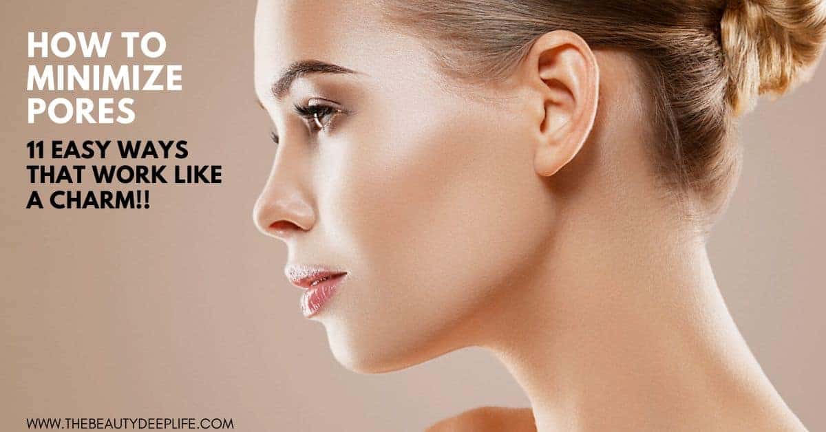 How To Minimize Pores On Face: 11 Easy Ways That Work Like A Charm! How To Minimize Pores On Face: 11 Easy Ways That Work Like A Charm!